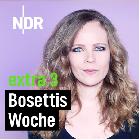 extra 3 – Bosettis Woche · Neue Folgen - Jetzt Podcast anhören!