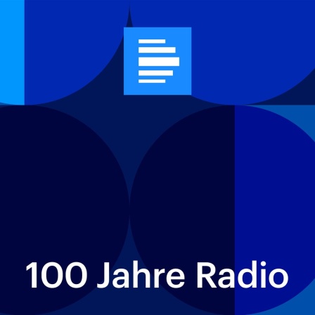100 Jahre Radio · Neue Folgen - Jetzt Podcast anhören!