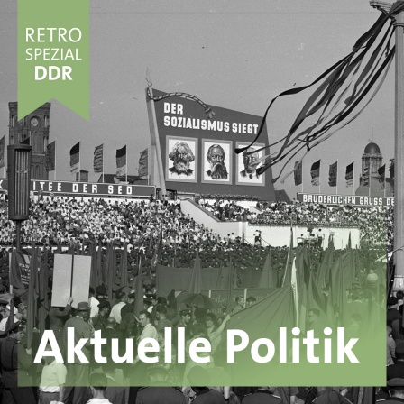 Retro Spezial DDR Aktuelle Politik · Neue Folgen - Jetzt Podcast anhören!
